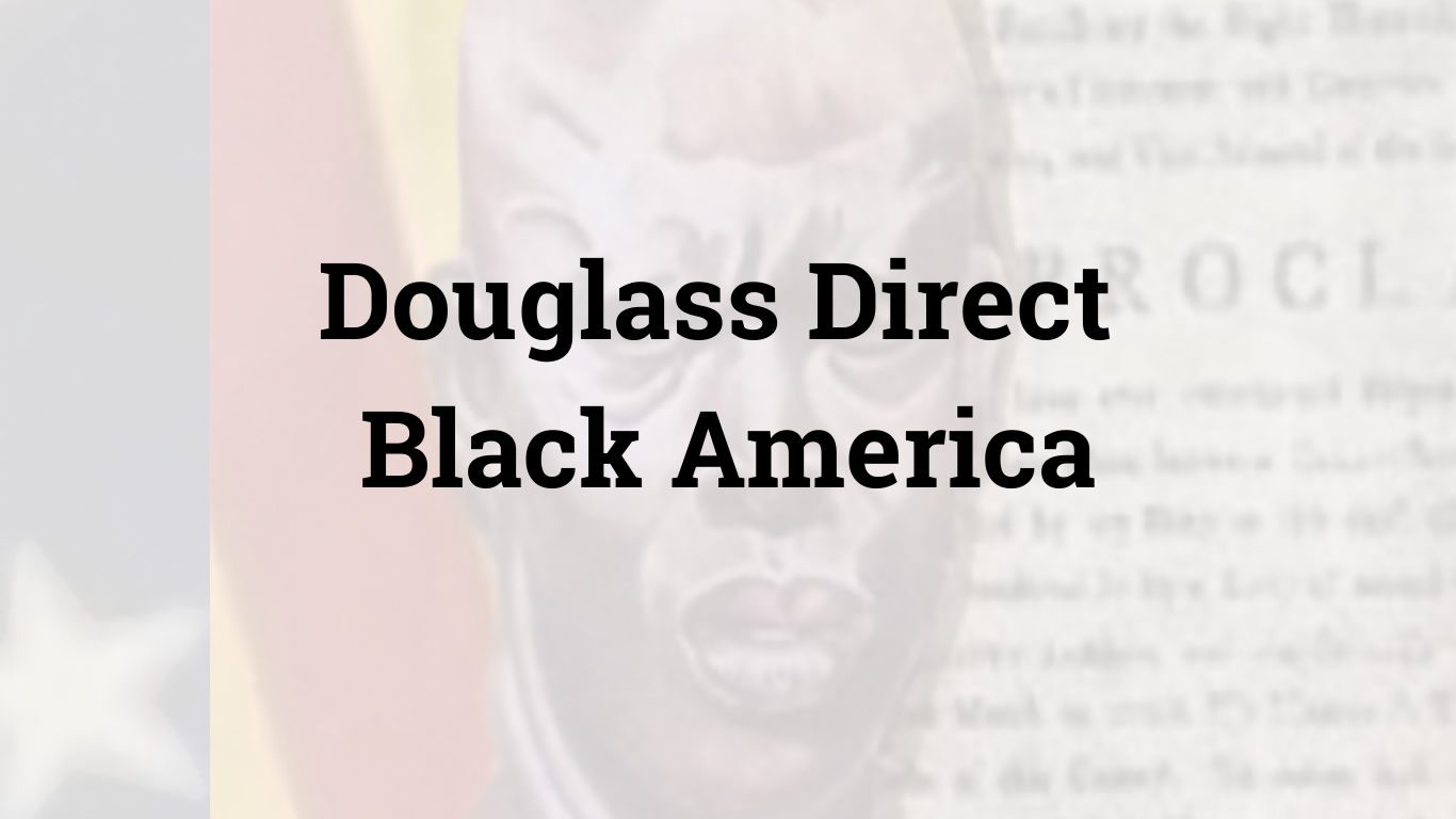 Douglass Direct Black America - Ida B. Wells Center on American ...